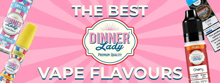Best Dinner Lady Flavours - Vaping 101
