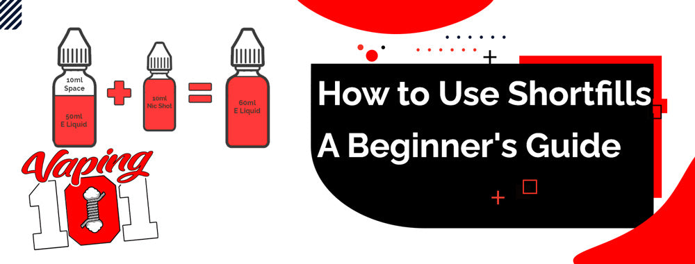 How to Use Shortfills: A Beginner's Guide - Vaping 101