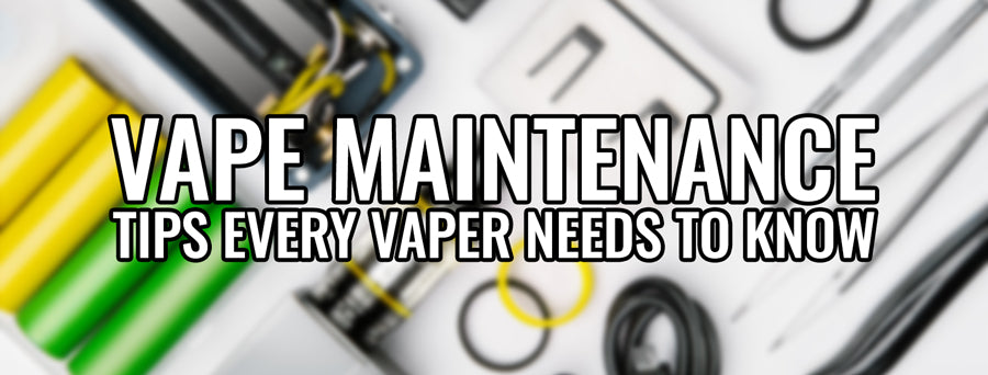 Vape Maintenance Tips Every Vaper Needs to Know - Vaping 101